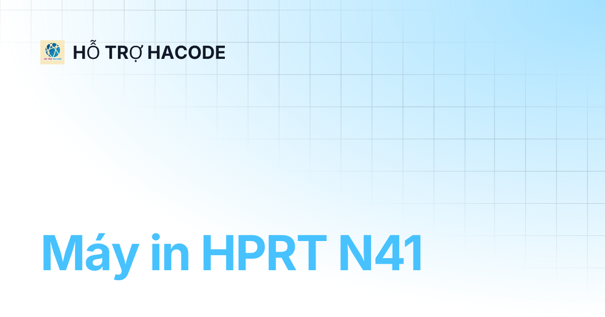 Máy in HPRT N41 | HỖ TRỢ HACODE