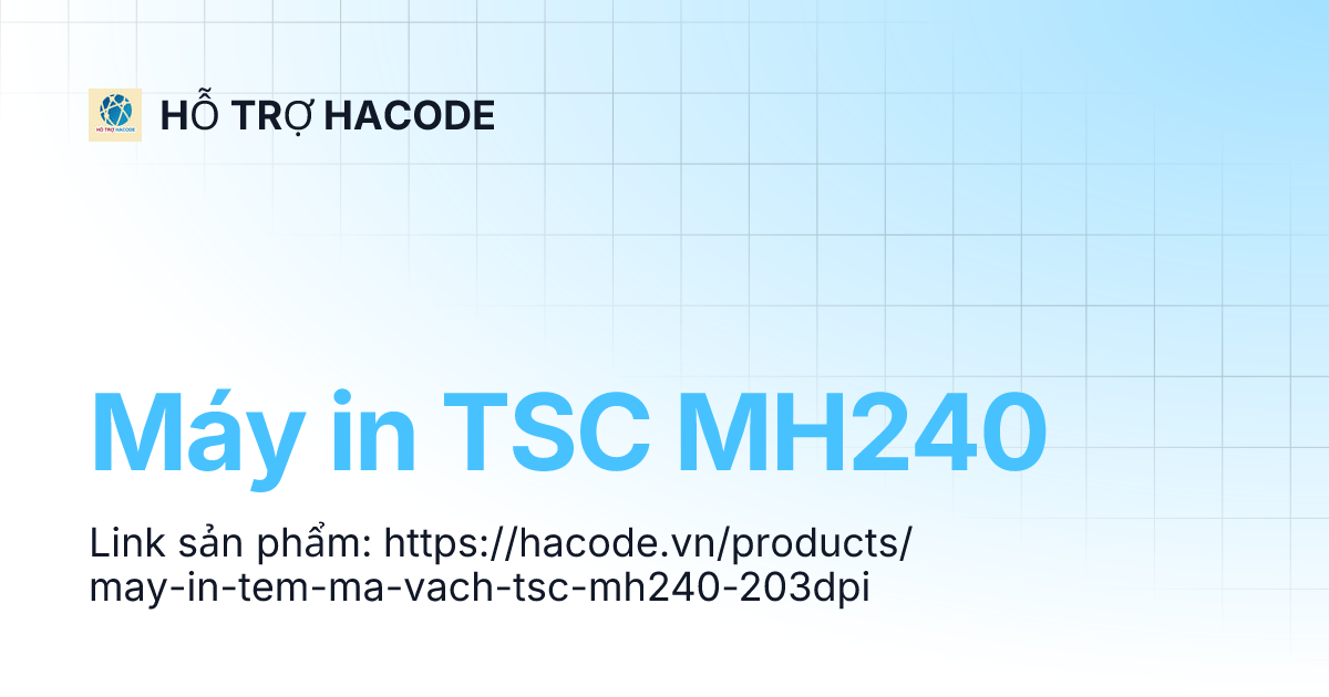 Máy in TSC MH240 | HỖ TRỢ HACODE
