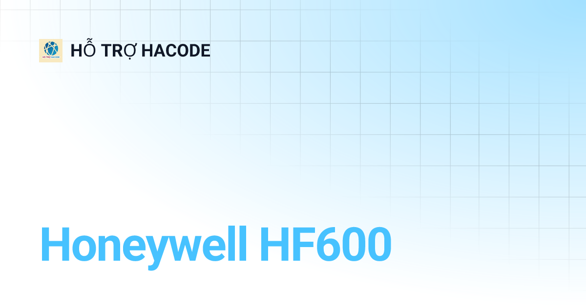 Honeywell HF600 | HỖ TRỢ HACODE