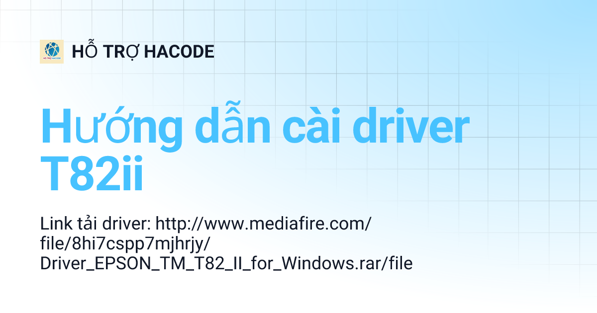 Hướng dẫn cài driver T82ii | HỖ TRỢ HACODE