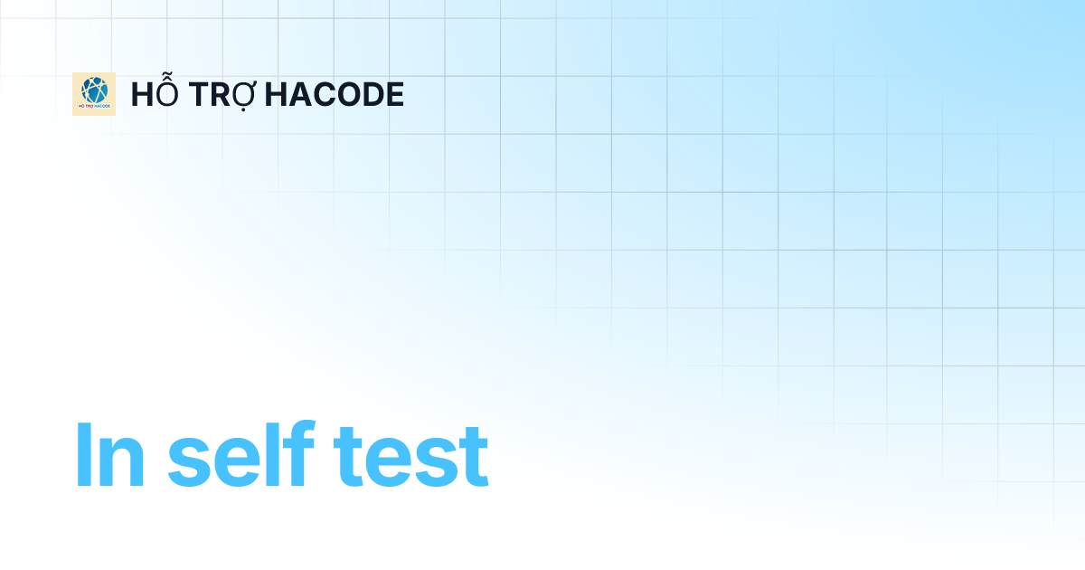 In self test | HỖ TRỢ HACODE
